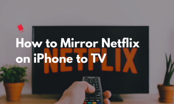 How To Cast Content From Iphone To Tv Using Netflix - DeviceMAG